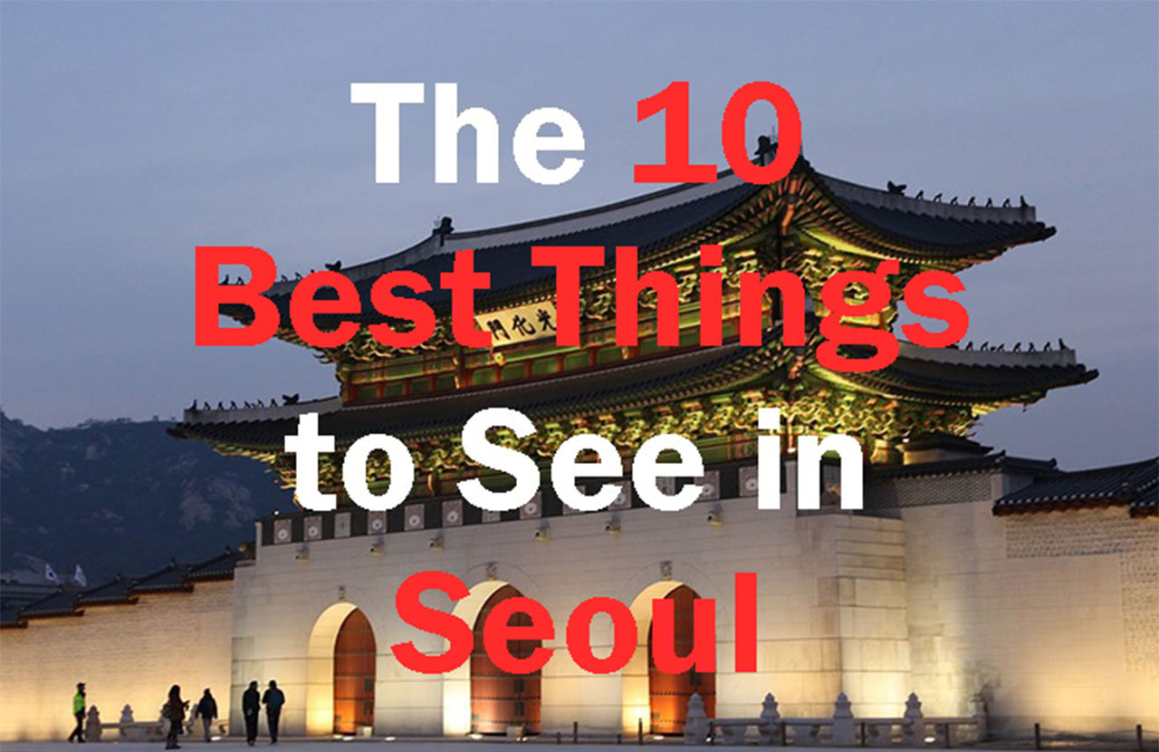 The 10 Best Things to See in Seoul | Best of Seoul 2017 | Oneday Korea