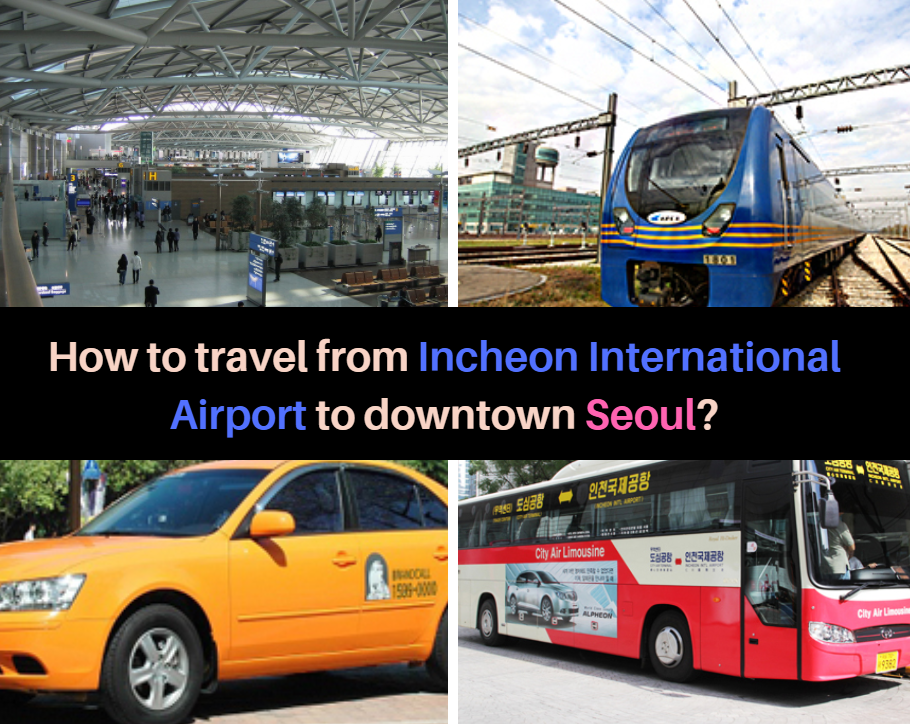 How to travel from Incheon International Airport to downtown Seoul